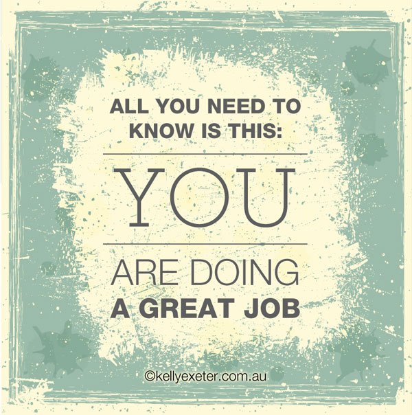 You Know What You re Doing A Great Job Kelly Exeter You Know What You re Doing A Great Job Kelly Exeter