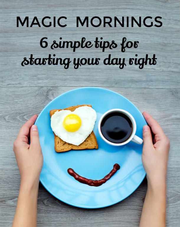 Magic mornings: 6 simple tips for starting your day right | Kelly Exeter